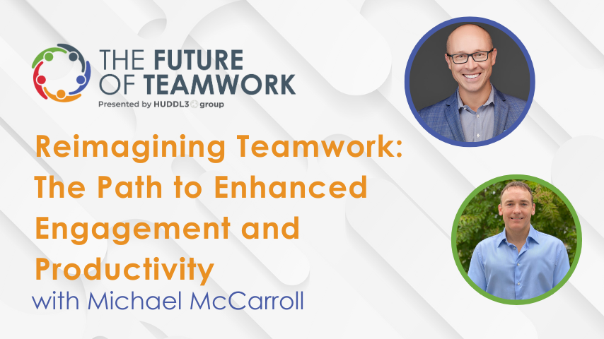 Episode 85: Reimagining Teamwork: The Path to Enhanced Engagement and ...