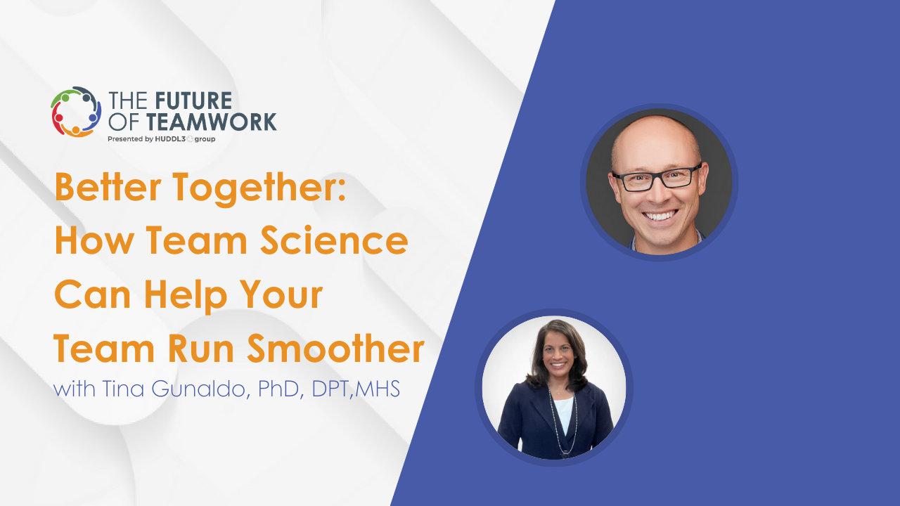 Episode 118: Better Together: How Team Science Can Help Your Team Run Smoother with Tina Gunaldo ...