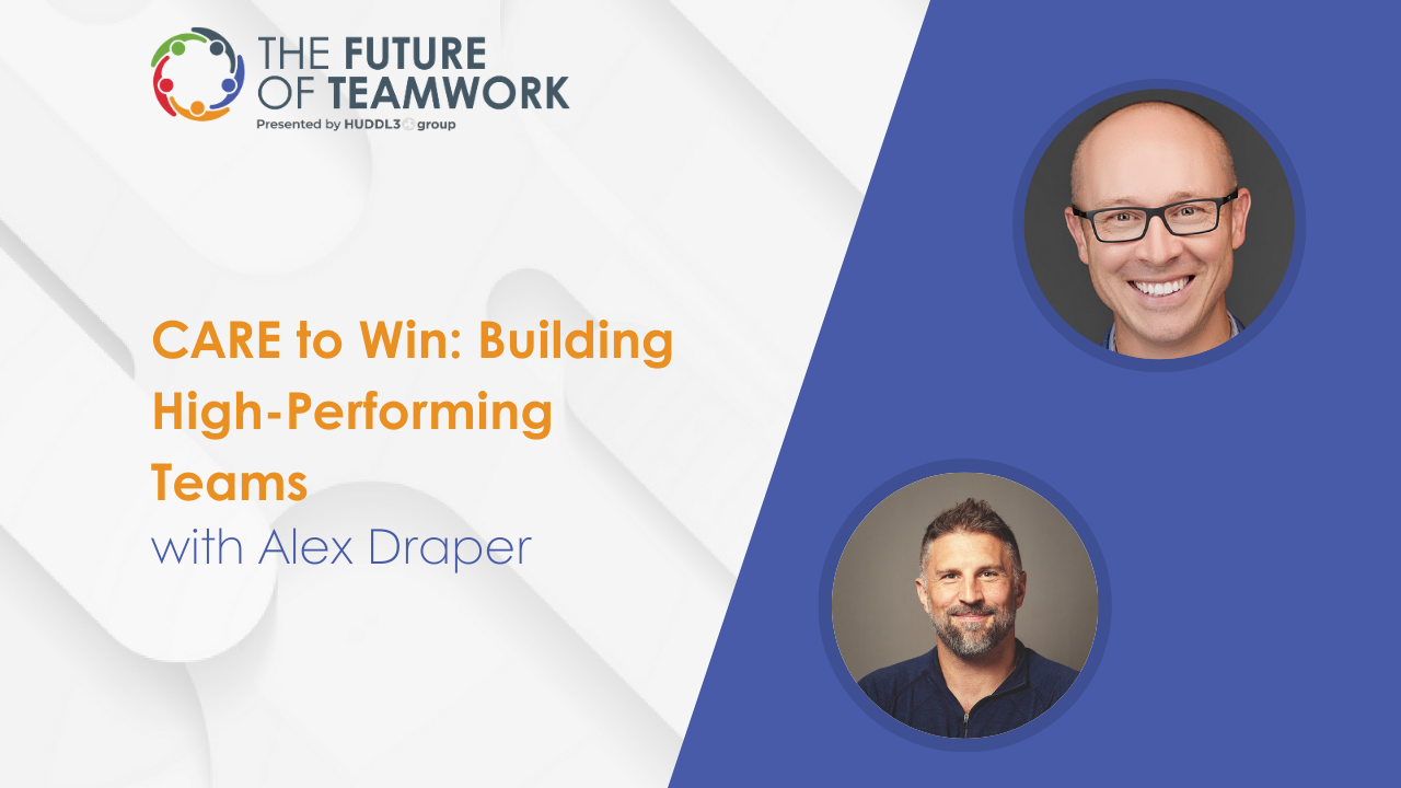 Episode 122: CARE to Win: Building High-Performing Teams with Alex ...